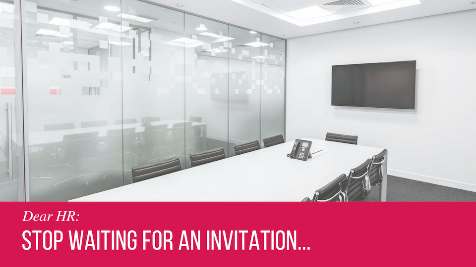 Dear HR: Stop Waiting for an Invitation | Blog | Civility Partners